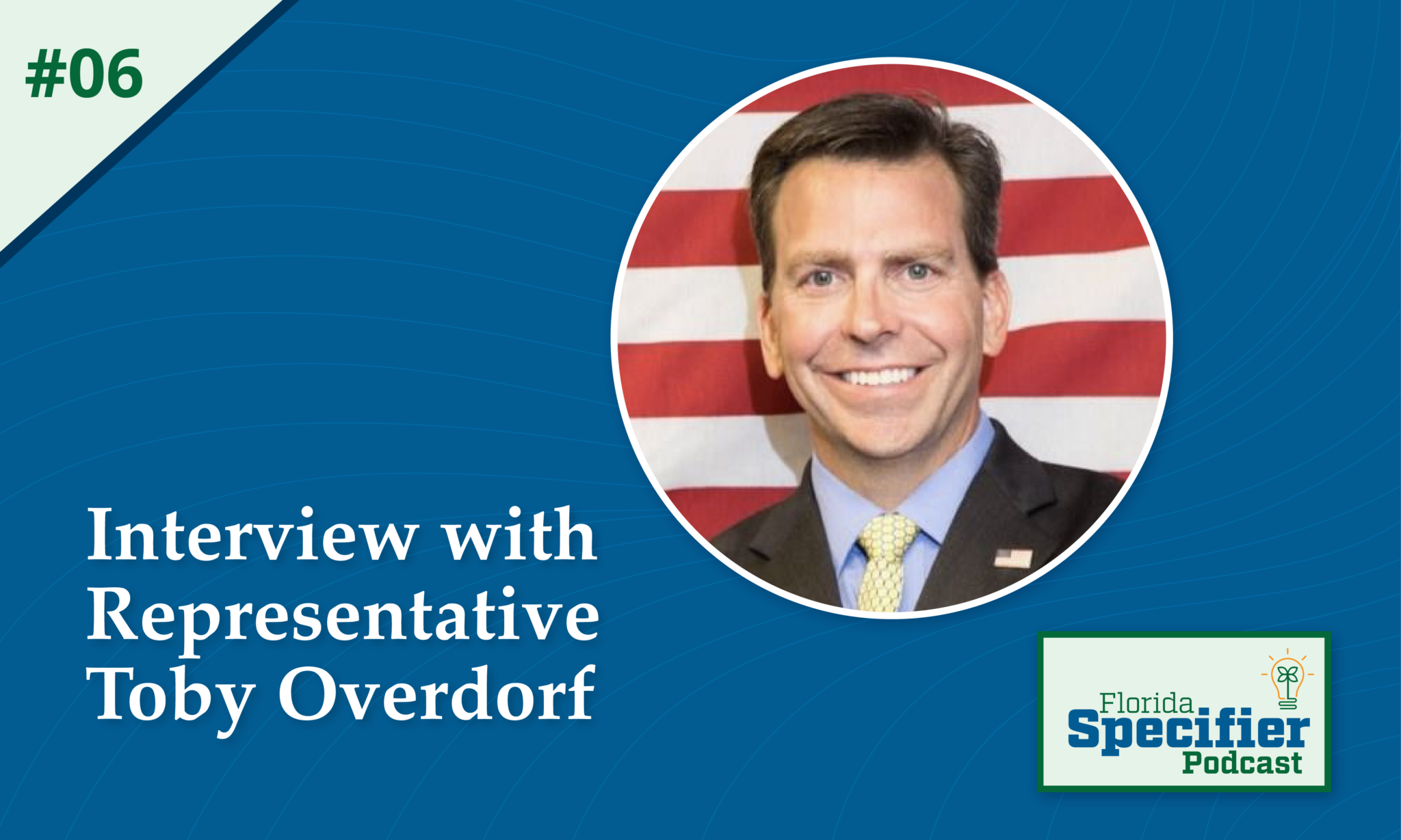 Episode 6: Interview with Representative Toby Overdorf - Florida Specifier